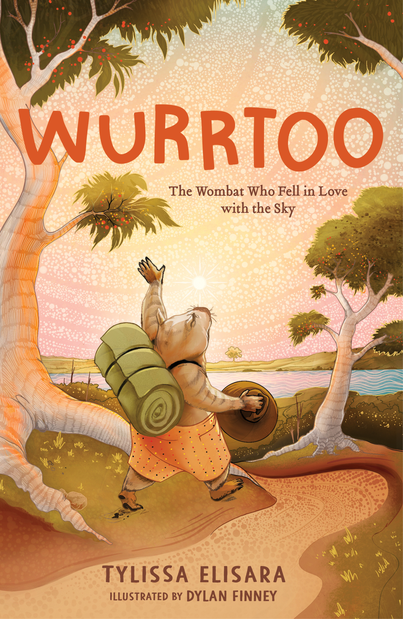 Wurrtoo: the wombat who fell in love with the sky – Tylissa Elisara. Illustrated by Dylan Finney ...